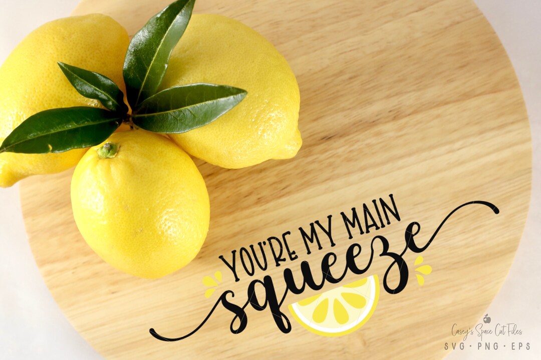 You're My Main Squeeze SVG, Lemon Puns SVG, Lemon Cut File, Fruit Cut ...