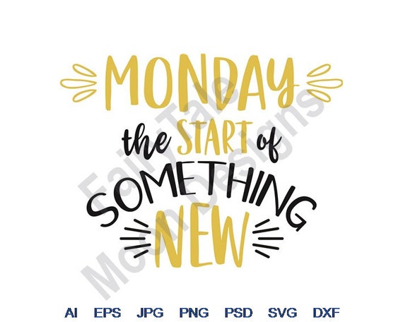 Monday the Start of Something New Svg Dxf Eps Png Jpg | Etsy