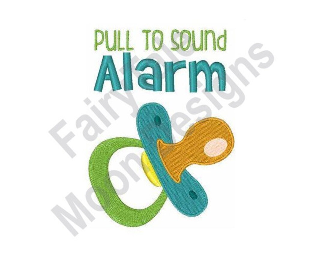 Pull to Sound Alarm - Machine Embroidery Design, Baby Pacifier ...