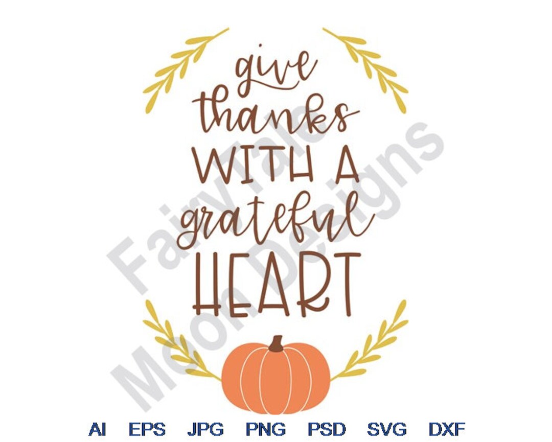 Give Thanks With A Grateful Heart - Svg, Dxf, Eps, Png, Jpg, Vector Art ...