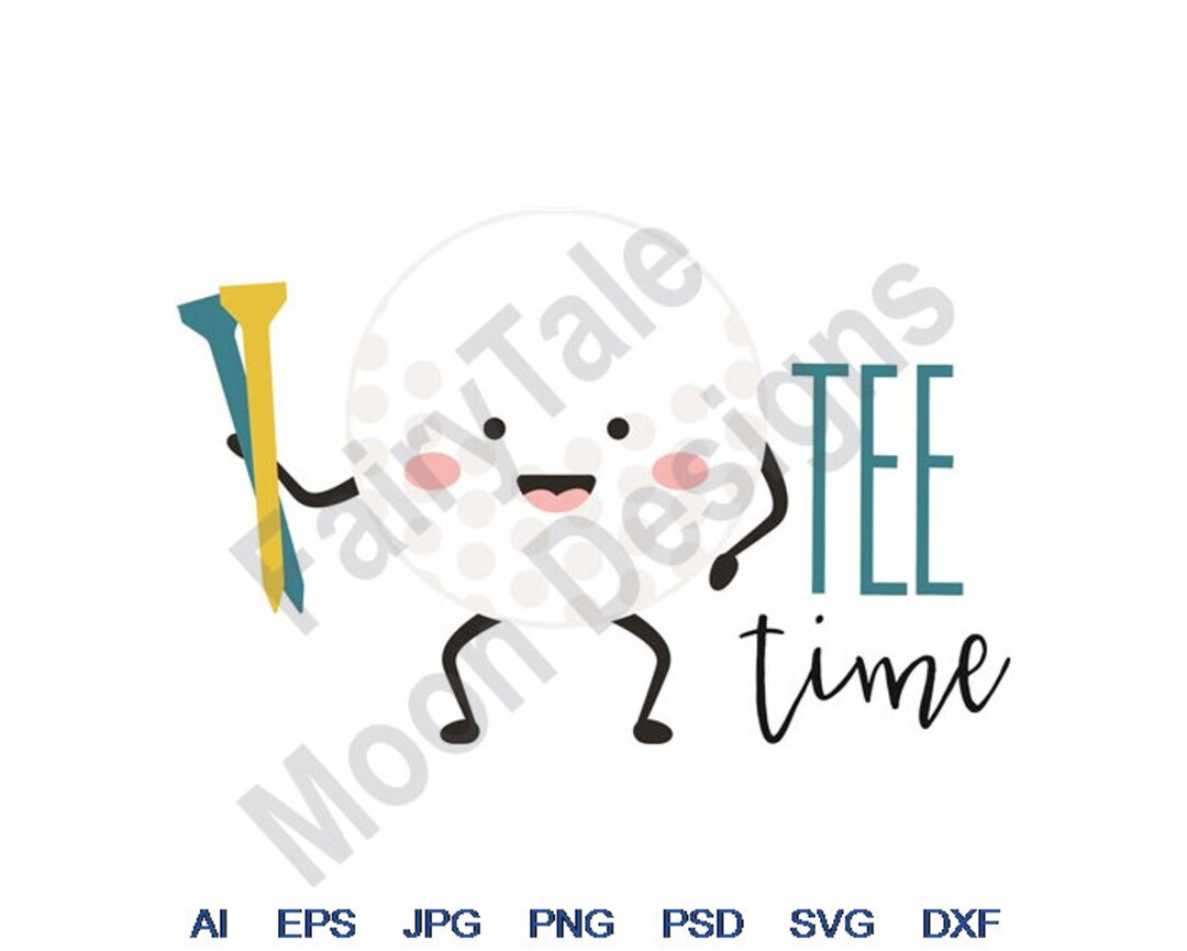 Tee Time Svg, Dxf, Eps, Png, Jpg, Vector Art, Clipart, Cut File, Kawaii ...