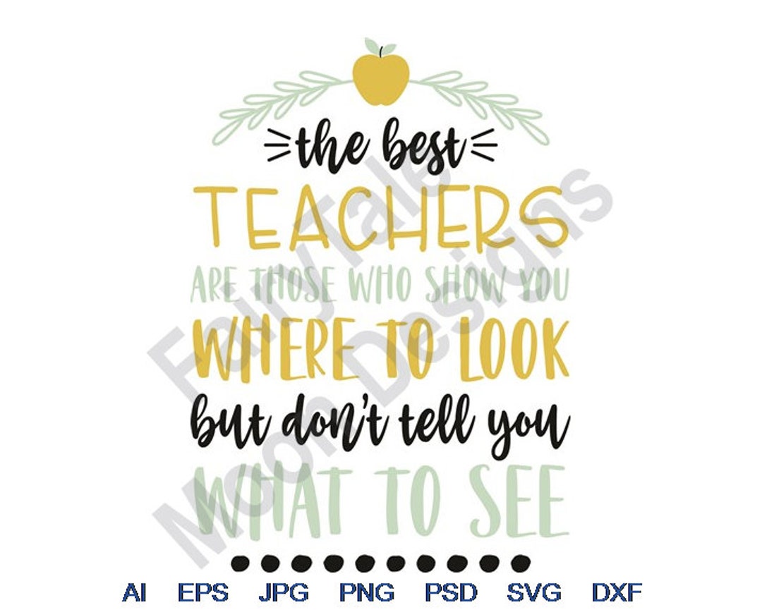 Best Teachers Are Those Who Show You Where to Look but Don't Tell You ...