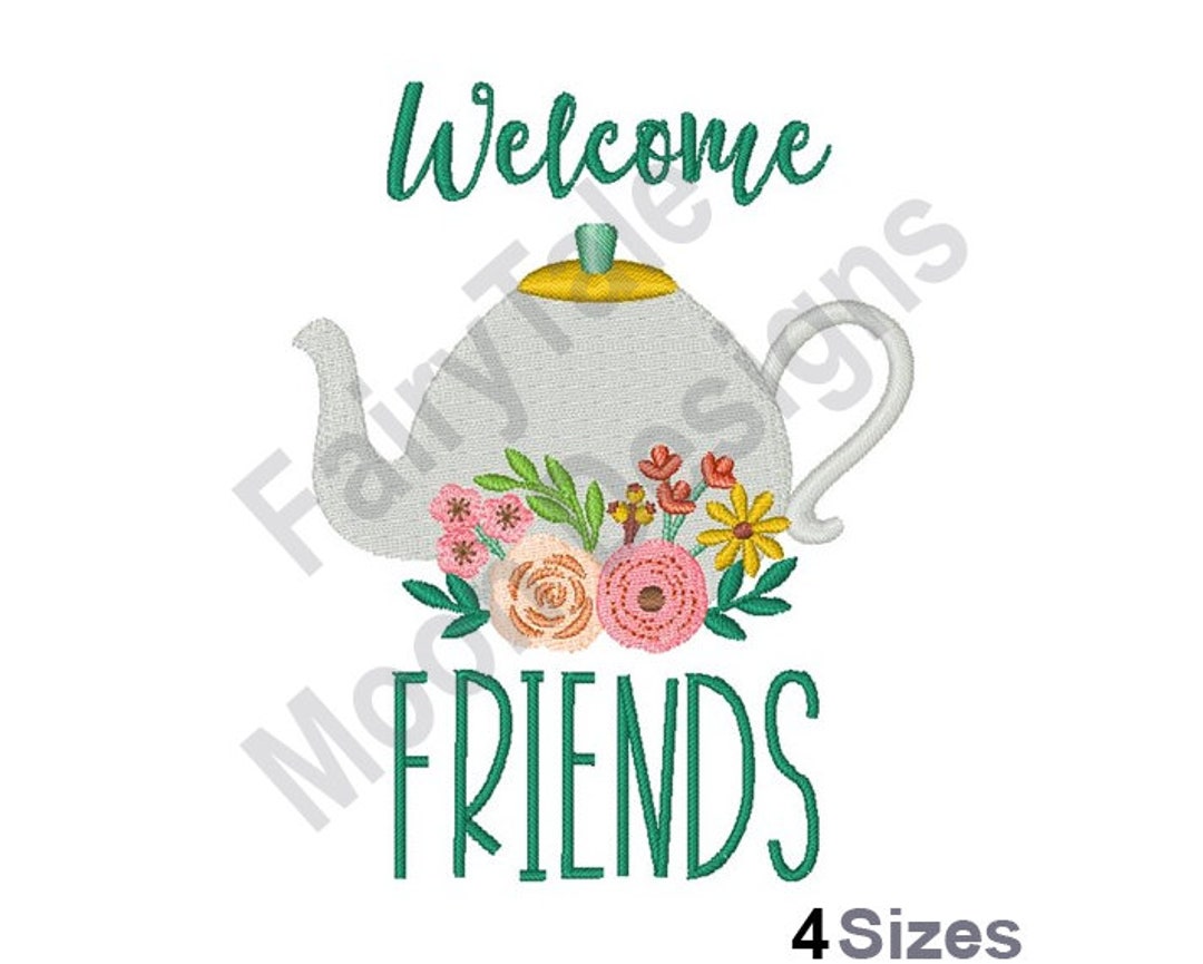 Welcome Friends Floral Teapot - Machine Embroidery Design, Hot Tea ...