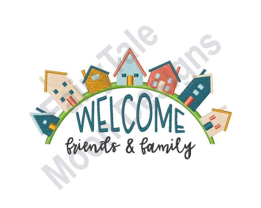 Welcome Friends & Family - Machine Embroidery Design, Welcome Home ...
