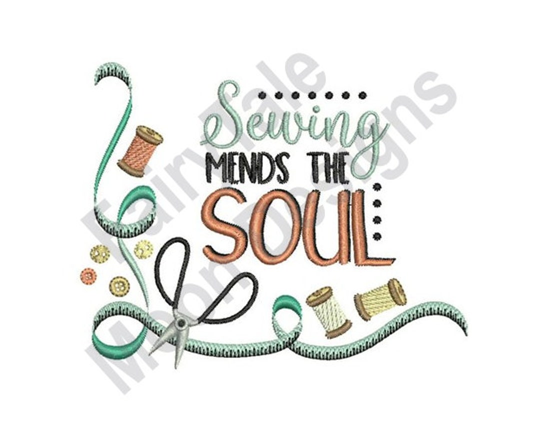 Sewing Mends the Soul - Machine Embroidery Design, Sewing Supplies ...