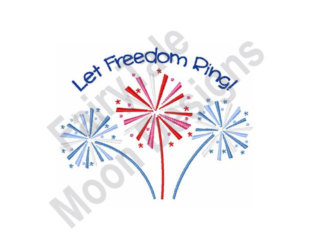 Let Freedom Ring Machine Embroidery Design, July 4th Fireworks ...