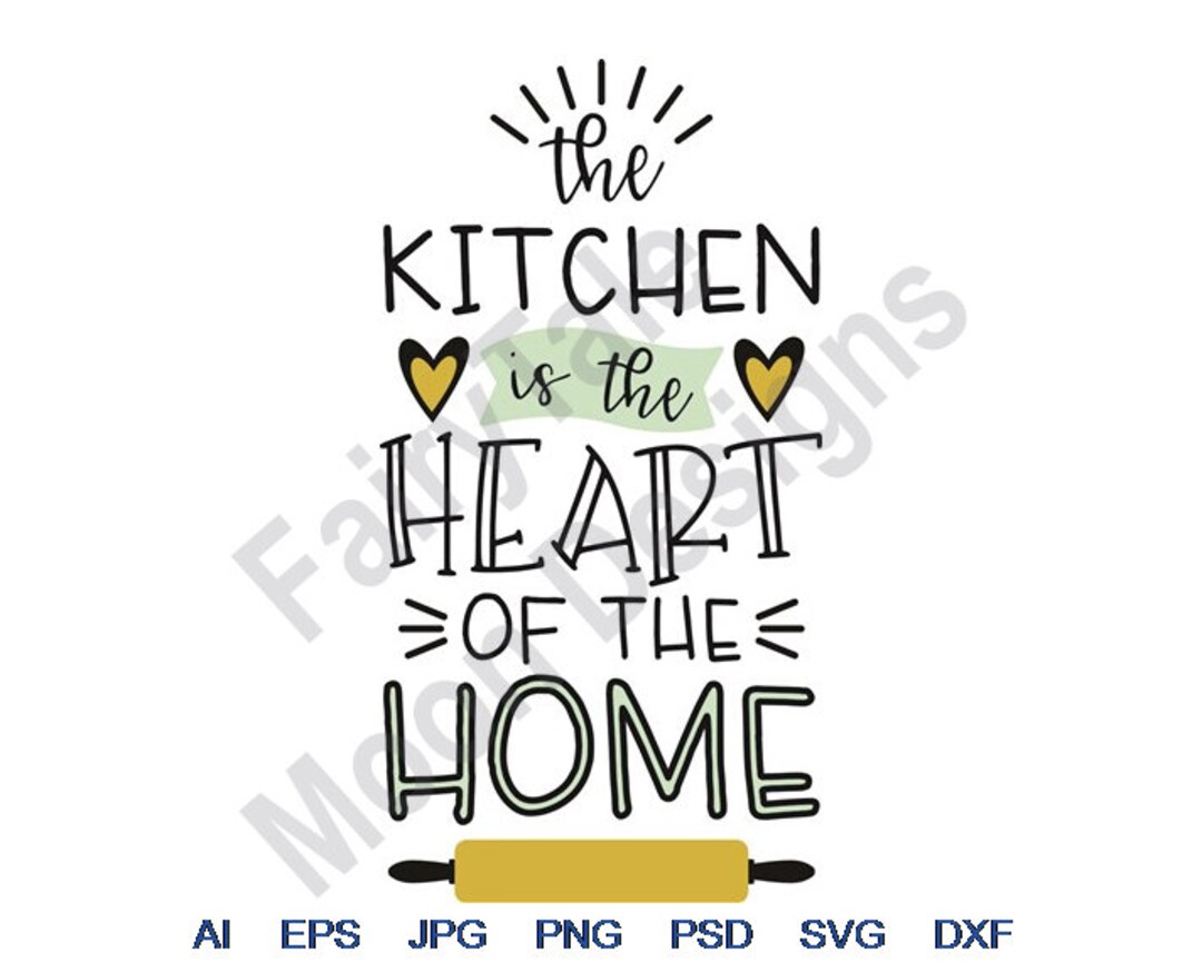 Kitchen is the Heart of the Home - Svg, Dxf, Eps, Png, Jpg, Vector Art ...