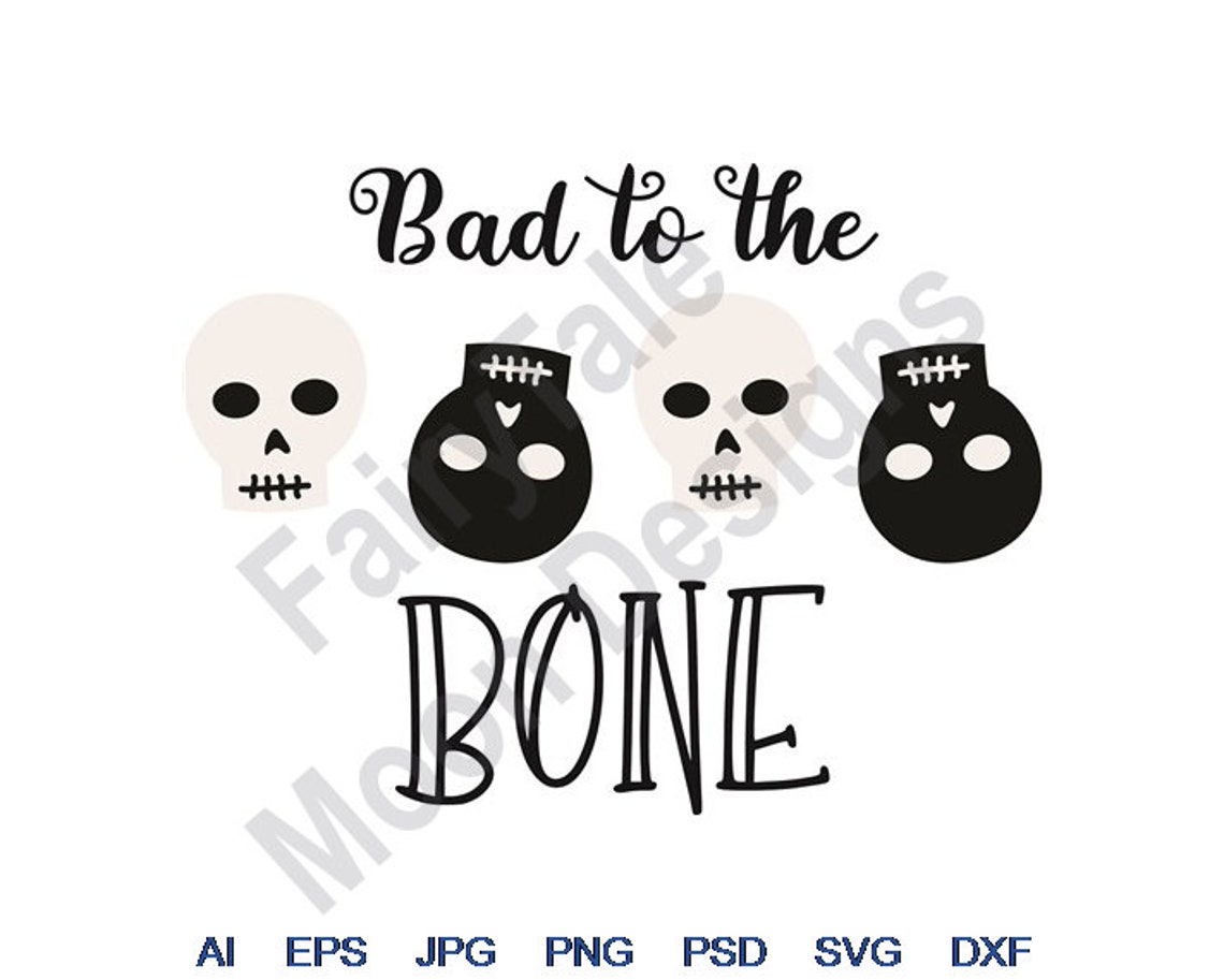 Bad to the Bone - Svg, Dxf, Eps, Png, Jpg, Vector Art, Clipart, Cut ...