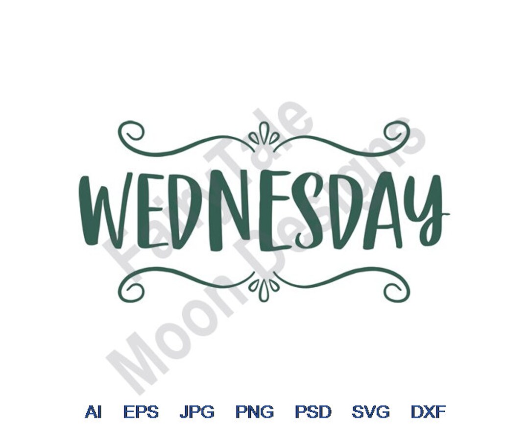 Wednesday Svg, Dxf, Eps, Png, Jpg, Vector Art, Clipart, Cut File, Day ...