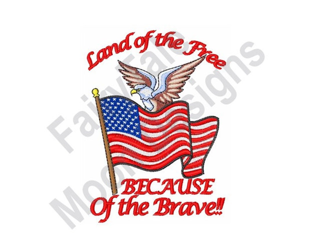 Land of Free Because of the Brave - Machine Embroidery Design, American ...