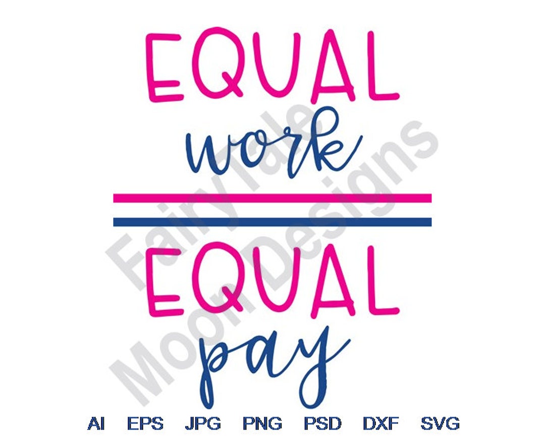 Equal Work Equal Pay Svg, Dxf, Eps, Png, Jpg, Vector Art, Clipart, Cut ...