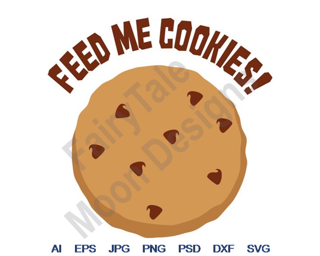 Feed Me Cookies Svg Dxf Eps Png Jpg Vector Art - Etsy