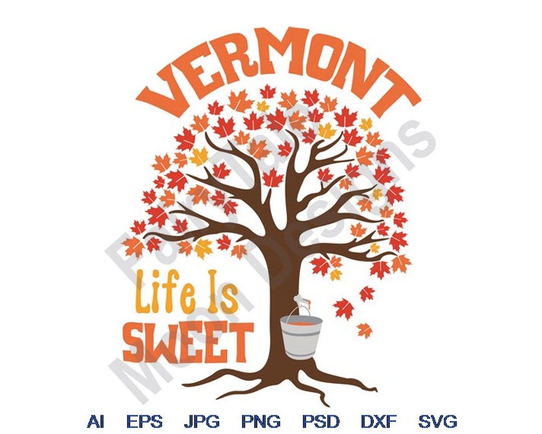 Vermont Sweet Life - Svg, Dxf, Eps, Png, Jpg, Vector Art, Clipart, Cut ...