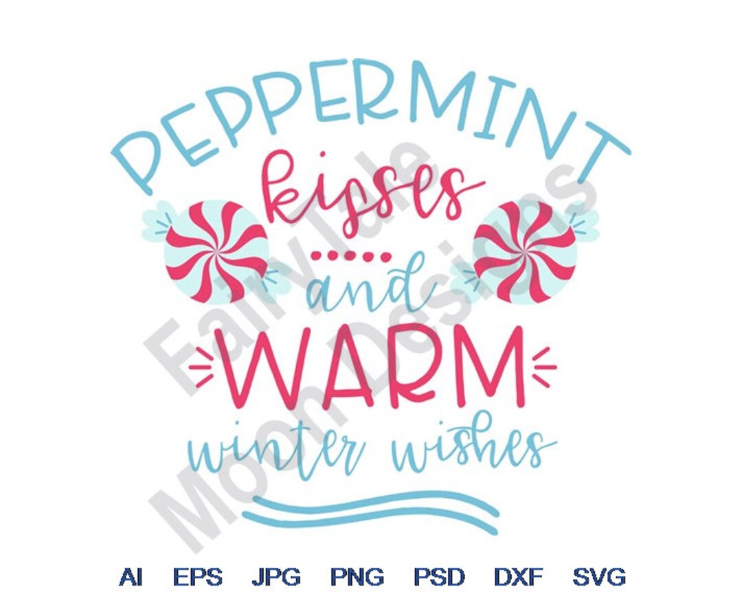 Peppermint Kisses & Warm Winter Wishes - Svg, Dxf, Eps, Png, Jpg ...