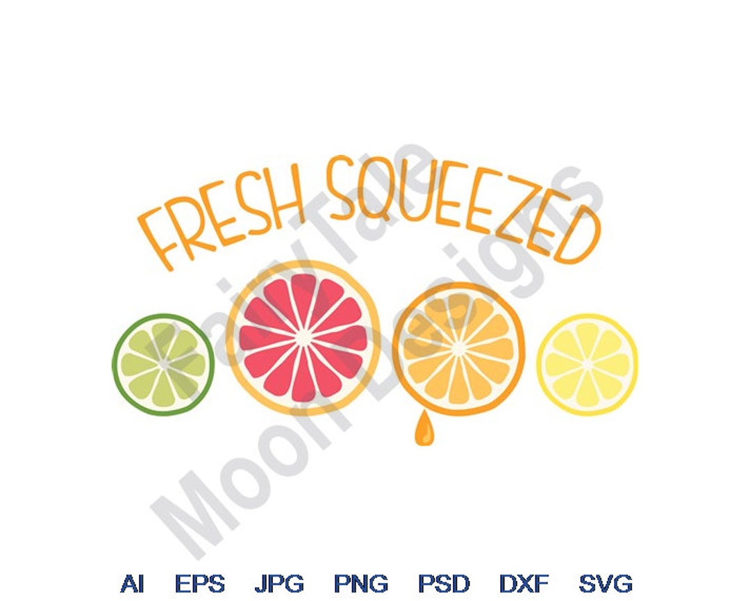 Fresh Squeezed Svg Dxf Eps Png Jpg Vector Art Clipart - Etsy