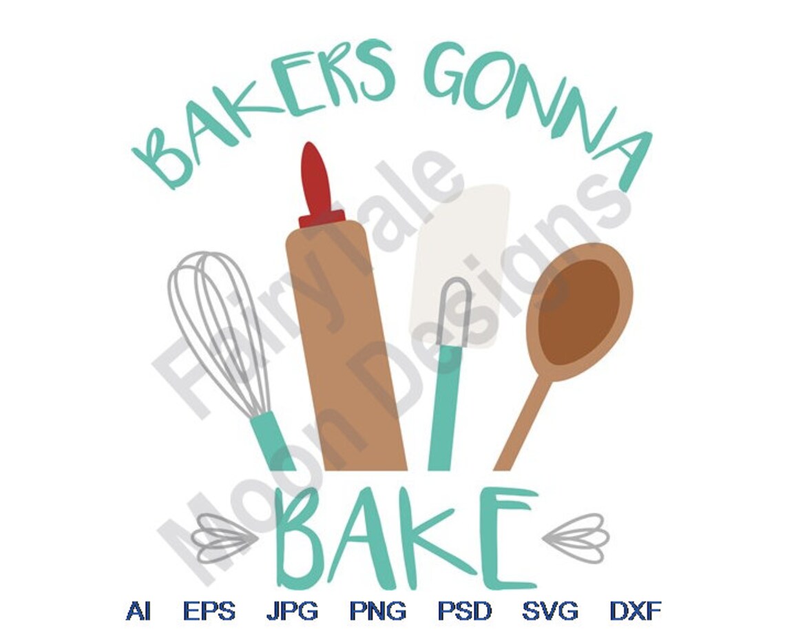 Bakers Gonna Bake Svg Dxf Eps Png Vector Art Etsy Uk