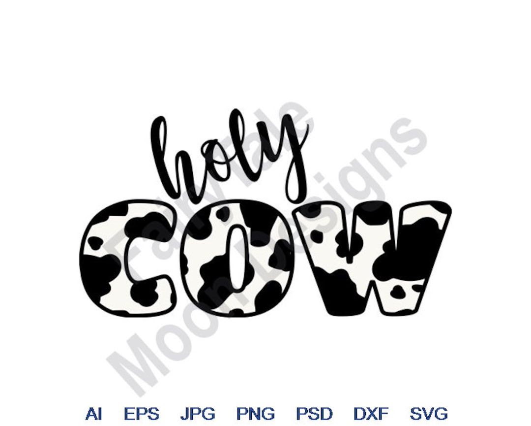 Holy Cow - Svg, Dxf, Eps, Png, Jpg, Vector Art, Clipart, Cut File, Cow ...