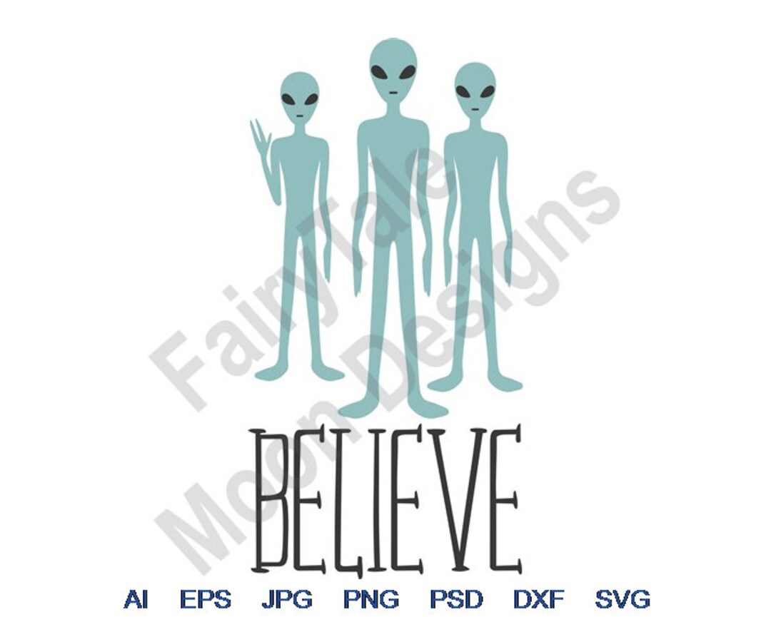 Believe in Aliens - Svg, Dxf, Eps, Png, Jpg, Vector Art, Clipart, Cut ...