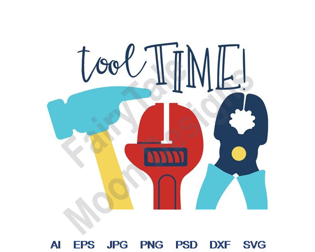 Tool Time Svg, Dxf, Eps, Png, Jpg, Vector Art, Clipart, Cut File, Tools ...