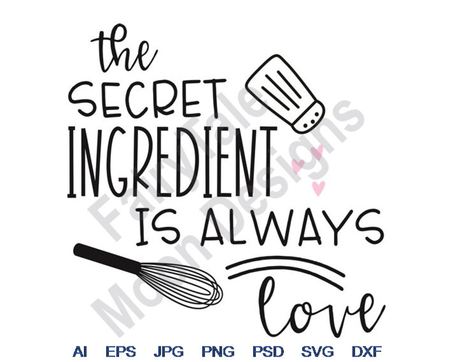 The Secret Ingredient is Always Love - Svg, Dxf, Eps, Png, Jpg, Vector ...