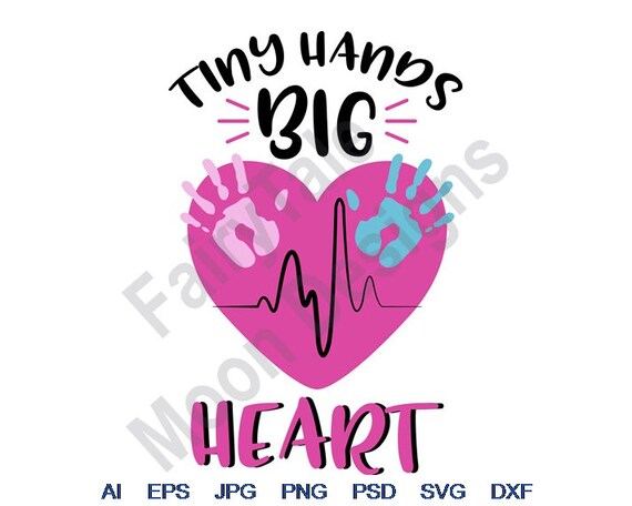 Tiny Hands Big Heart Svg Dxf Eps Png Vector Art Etsy