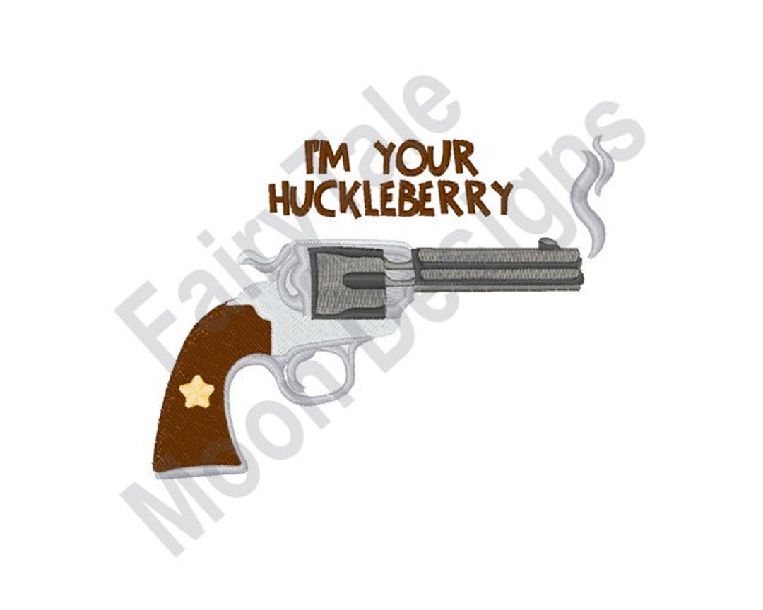 I'm Your Huckleberry Machine Embroidery Design, Smoking Pistol ...