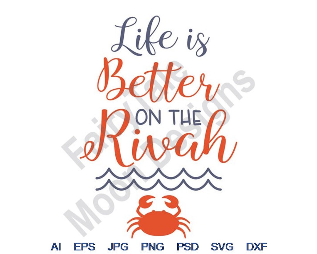 Life is Better on the Rivah - Svg, Dxf, Eps, Png, Jpg, Vector Art ...