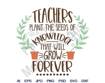 Teachers Plant the Seeds of Knowledge That Grow Forever Vinyl Wall Art ...