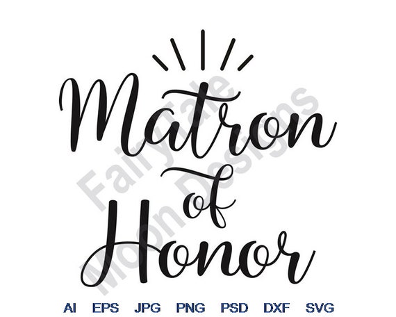 Matron of Honor Svg Dxf Eps Png Jpg Vector Art - Etsy