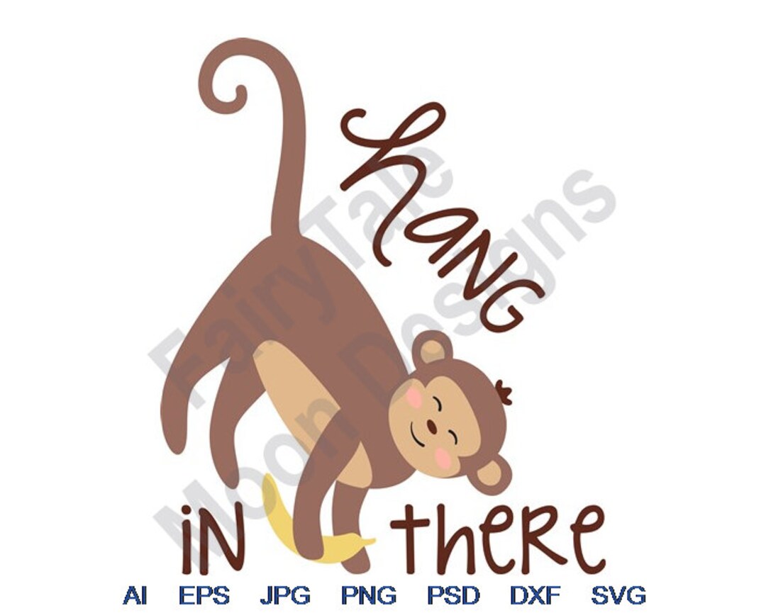Hang in There Monkey Svg, Dxf, Eps, Png, Jpg, Vector Art, Clipart, Cut ...