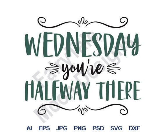 Wednesday You're Halfway There Svg Dxf Eps Png Jpg - Etsy