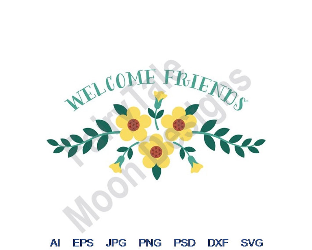 Welcome Friends Svg, Dxf, Eps, Png, Jpg, Vector Art, Clipart, Cut File ...