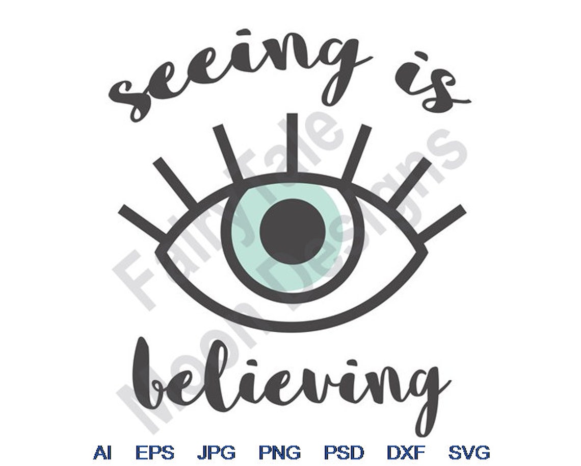 Seeing is Believing - Svg, Dxf, Eps, Png, Jpg, Vector Art, Clipart, Cut ...