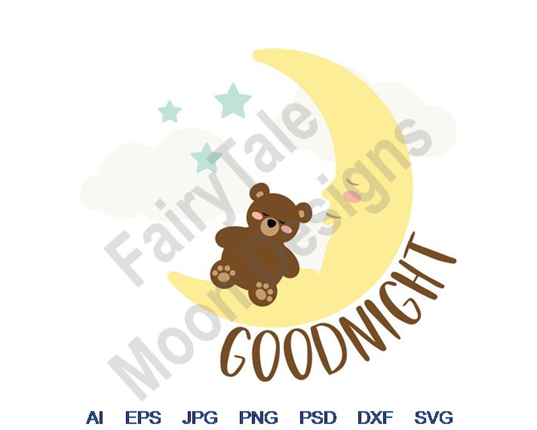 Goodnight Svg, Dxf, Eps, Png, Jpg, Vector Art, Clipart, Cut File, Teddy ...