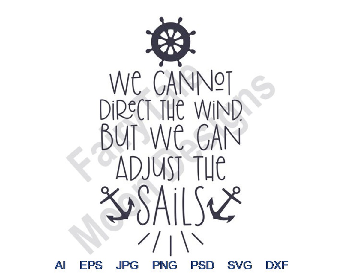 We Cannot Direct the Wind Adjust the Sails Svg Dxf Eps - Etsy
