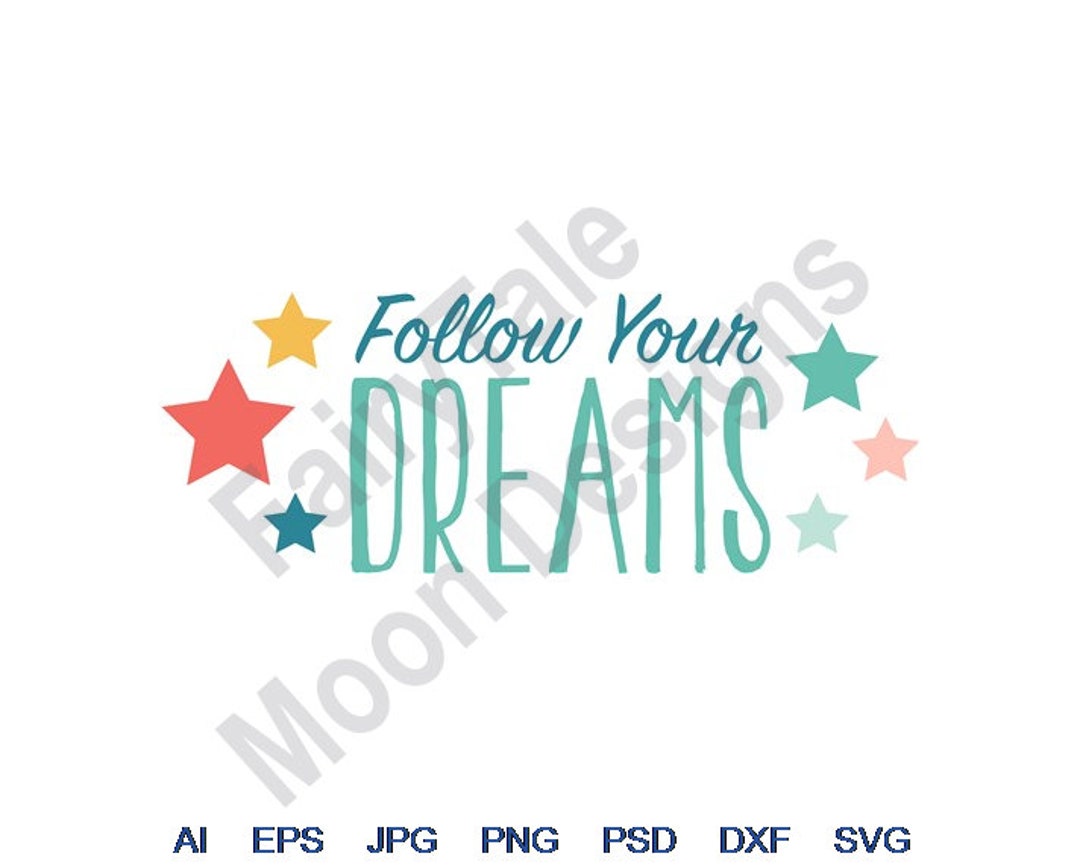 Follow Your Dreams - Svg, Dxf, Eps, Png, Jpg, Vector Art, Clipart, Cut ...