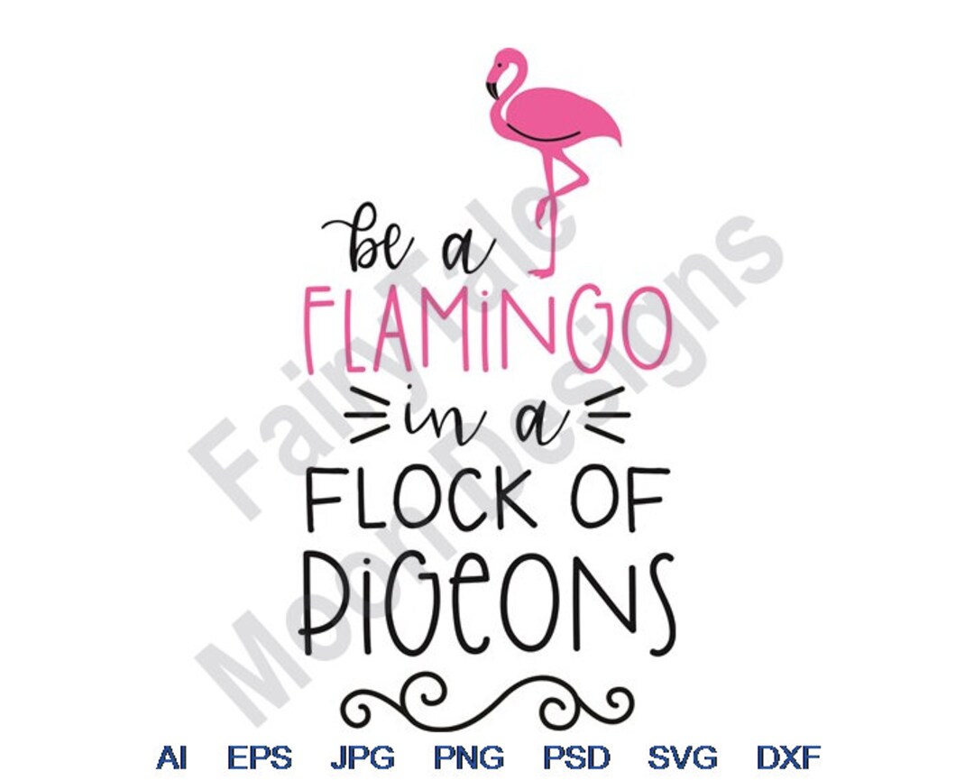 Be A Flamingo in A Flock of Pigeons Svg, Dxf, Eps, Png, Jpg, Vector Art ...