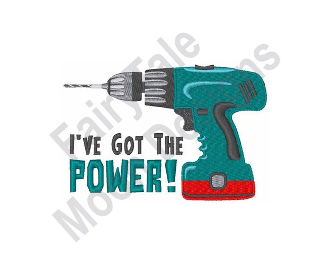 I've Got the Power - Machine Embroidery Design, Cordless Drill ...