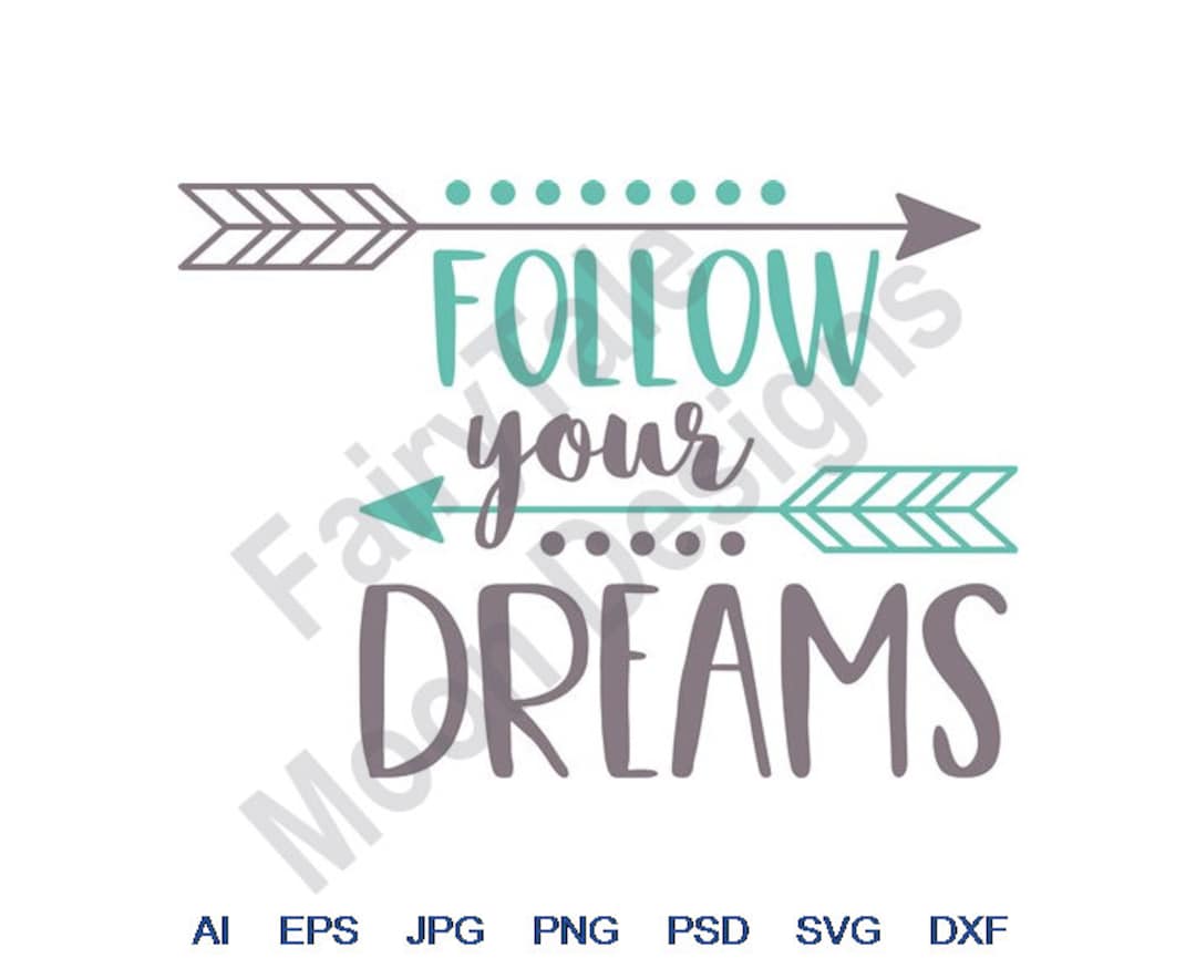 Follow Your Dreams Svg, Dxf, Eps, Png, Jpg, Vector Art, Clipart, Cut ...