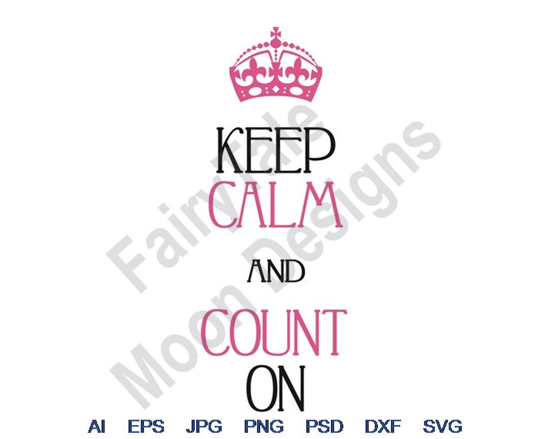 Keep Calm and Count on Svg, Dxf, Eps, Png, Jpg, Vector Art, Clipart ...