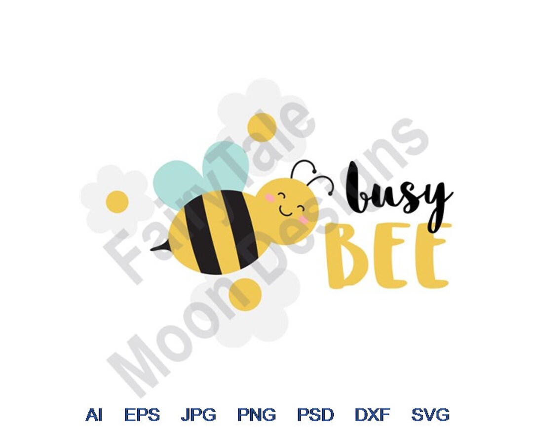 Busy Bee Svg, Dxf, Eps, Png, Jpg, Vector Art, Clipart, Cut File, Baby ...