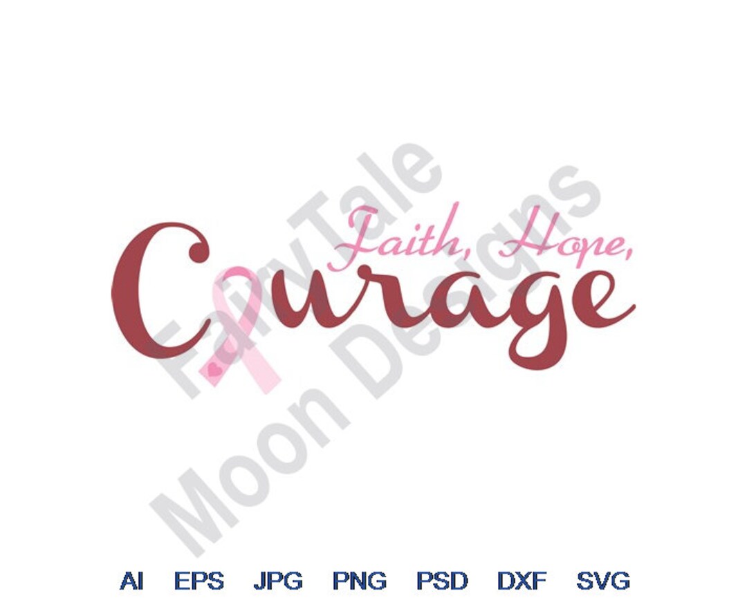 Faith Hope Courage Svg, Dxf, Eps, Png, Jpg, Vector Art, Clipart, Cut ...