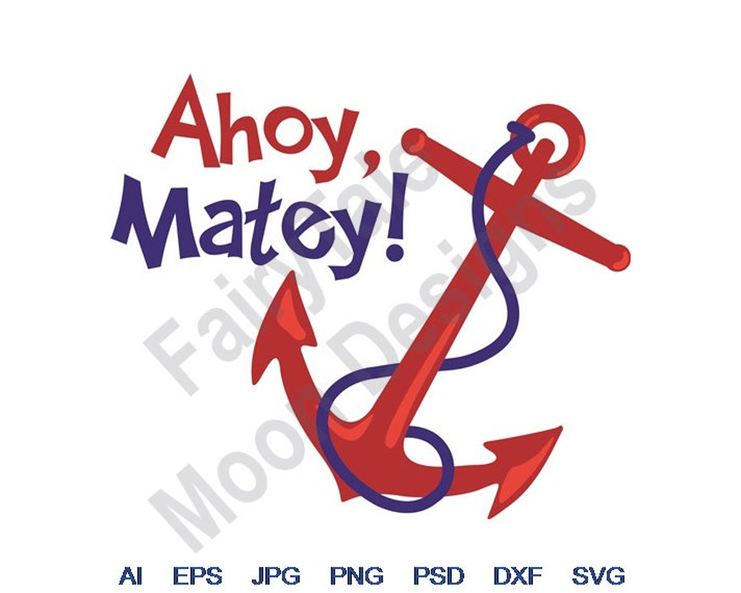 Ahoy Matey - Svg, Dxf, Eps, Png, Jpg, Vector Art, Clipart, Cut File ...