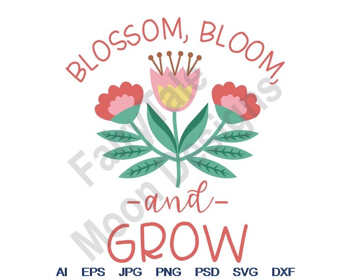 Blossom Bloom & Grow Svg Dxf Eps Png Jpg Vector Art | Etsy