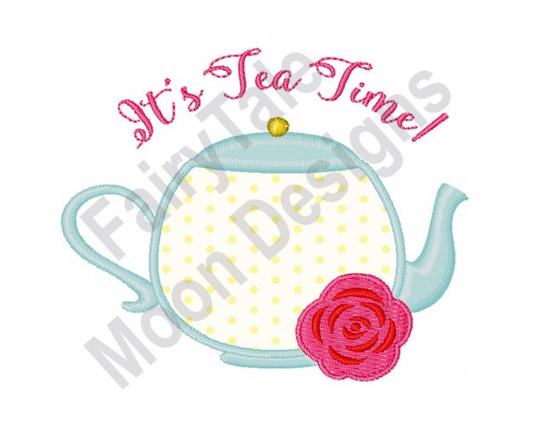 APPLIQUE Teapot - Machine Embroidery Design, Its Tea Time, I Love Tea ...