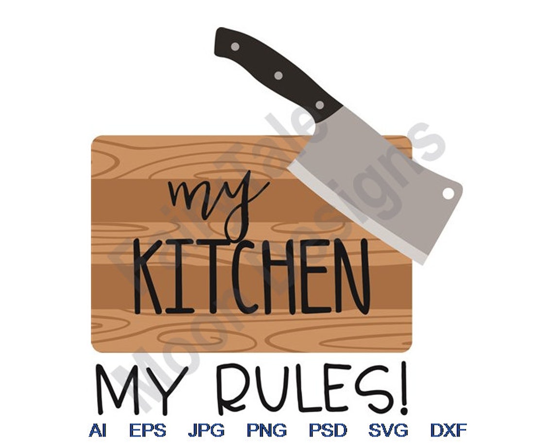 My Kitchen My Rules Svg Dxf Eps Png Jpg Vector Art - Etsy