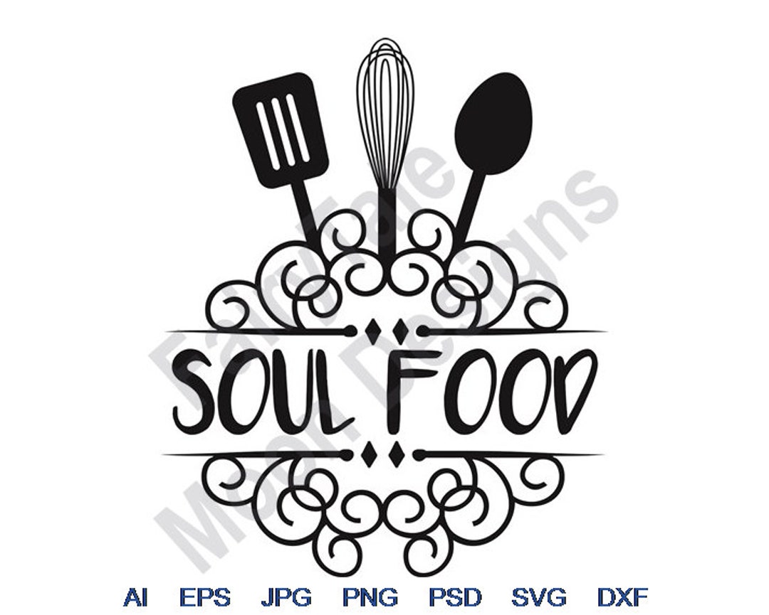 Soul Food - Svg, Dxf, Eps, Png, Jpg, Vector Art, Clipart, Cut File ...