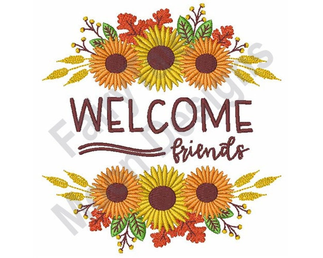 Welcome Friends - Machine Embroidery Design, Sunflowers & Fall Leaves ...