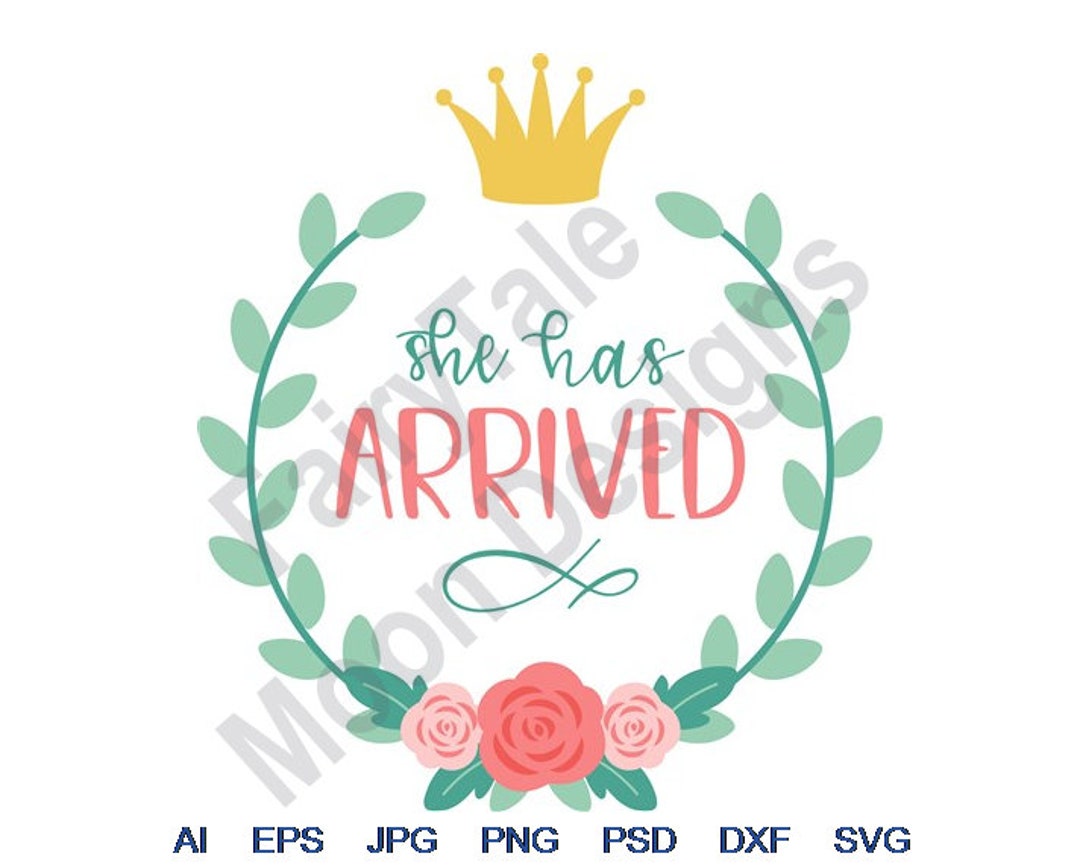 She Has Arrived Svg, Dxf, Eps, Png, Jpg, Vector Art, Clipart, Cut File ...