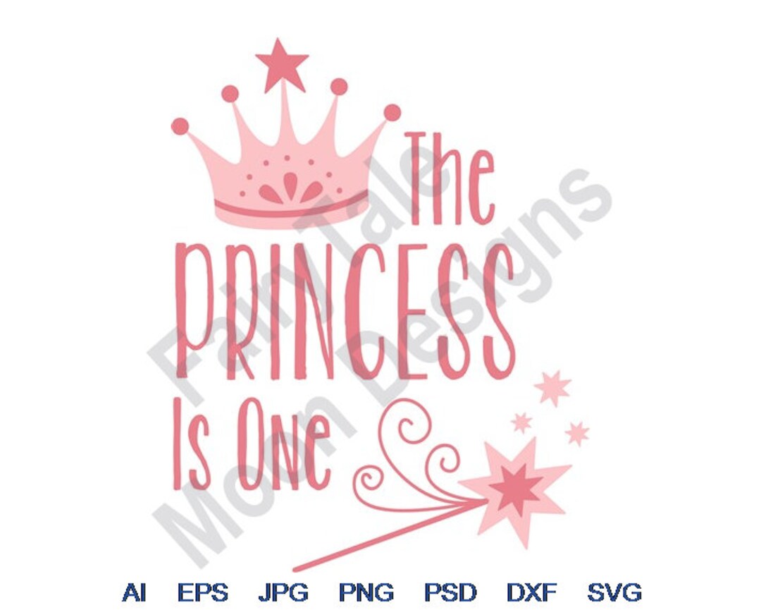 Princess is One - Svg, Dxf, Eps, Png, Jpg, Vector Art, Clipart, Cut ...